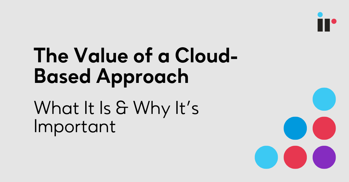 The Value of a Cloud-Based Approach | IR